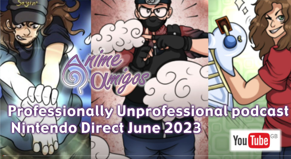 Professionally Unprofessional podcast: Nintendo Direct - June 2023 ...