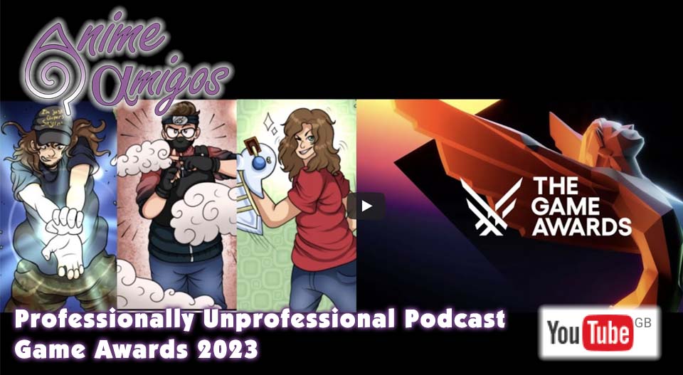 Professionally Unprofessional Podcast - Game Awards 2023 - Axia ASD