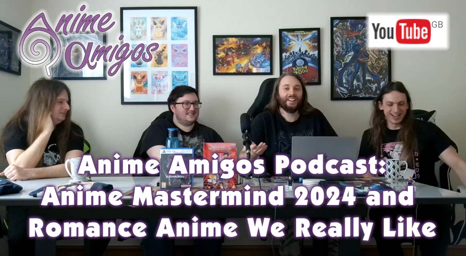 Anime Amigos Podcast: Anime Mastermind 2024 and Romance Anime We Really ...